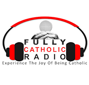Fully Catholic Radio | Live Radio